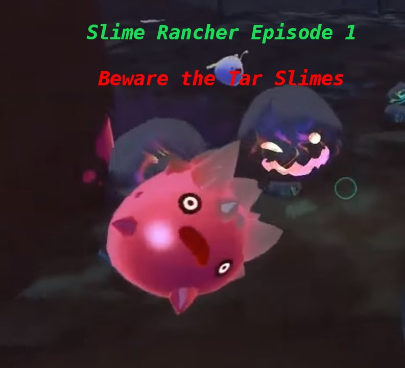 Slime Rancher EP. 1 Beware the Tar Slimes!! - YouTube