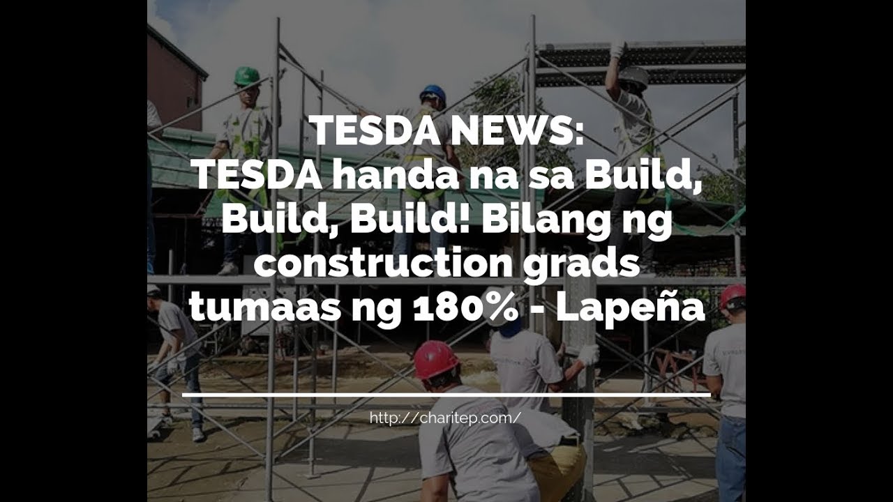 TESDA News: Build, Build, Build! Bilang ng TESDA construction grads ...