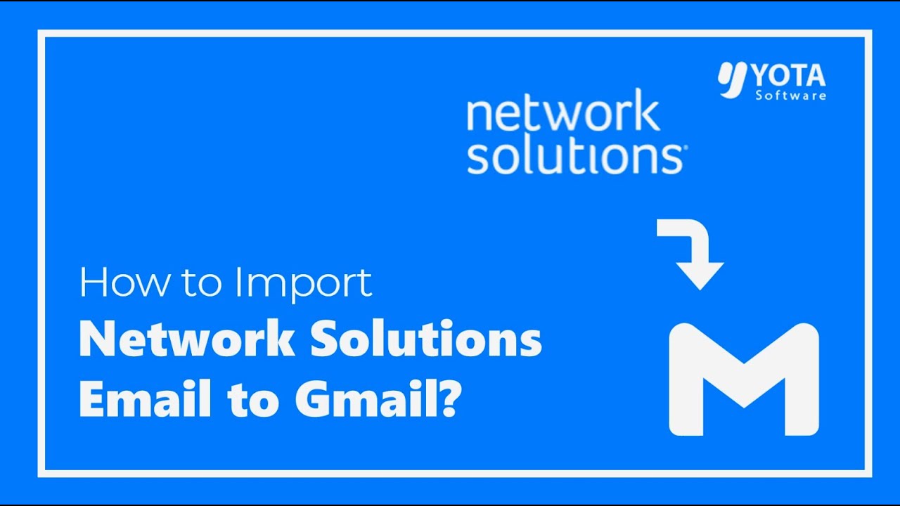 How to Import Network Solutions Email to Gmail Account? Best Solution ...