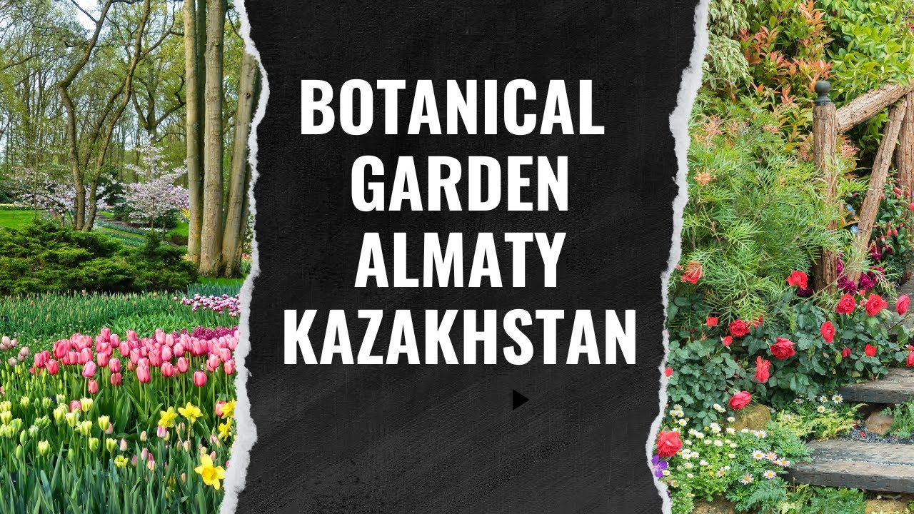 Come with me to BOTANICAL GARDEN ALMATY KAZAKHSTAN 🇰🇿 - YouTube