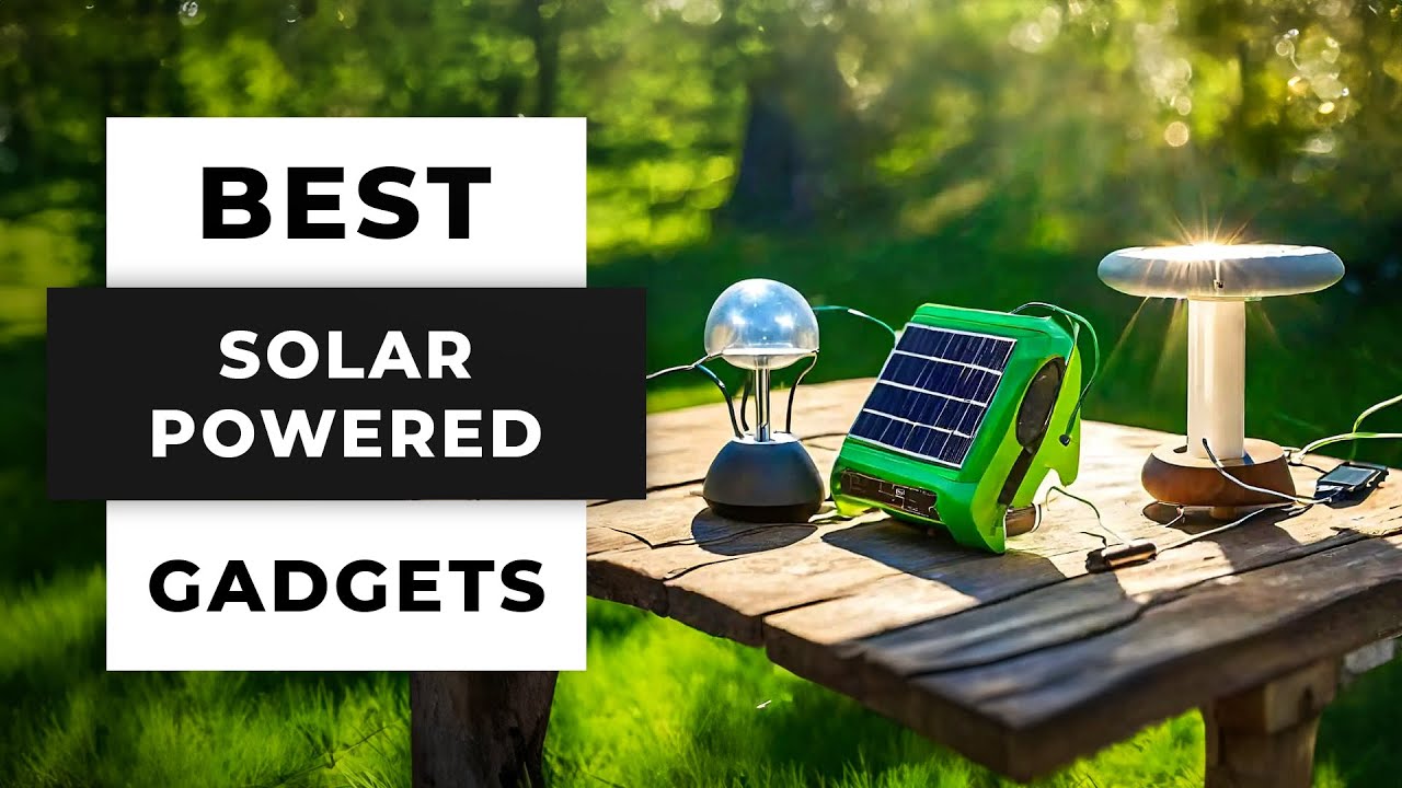 TOP 5 Best Useful Solar Powered Gadgets to Have in 2024 - YouTube