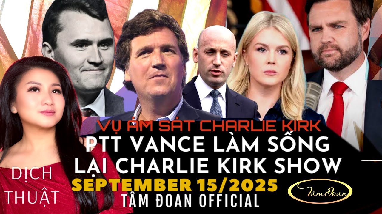 PTT VANCE LÀM SỐNG LẠI “CHARLIE KIRK SHOW” 09/15/25 (P1) (TÂM ĐOAN NEWS ...