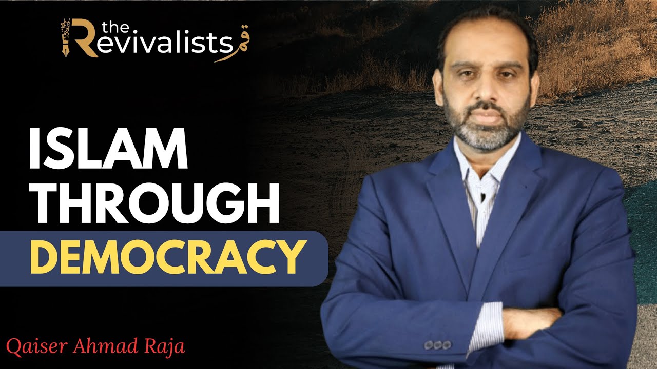 Islam Through Democracy | A Critical Debate with Qaiser Ahmad Raja ...