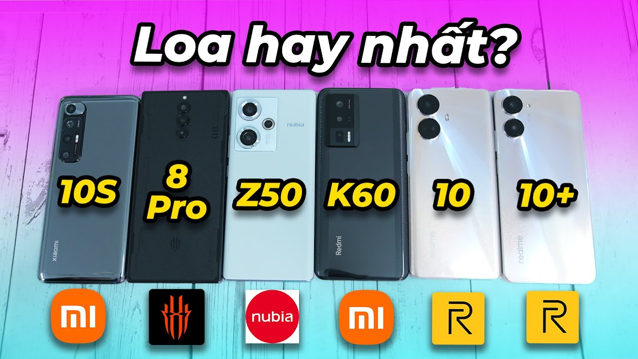 Test loa Red Magic 8 Pro, Redmi K60, Xiaomi 10S, Nubia Z50, Realme 10 ...