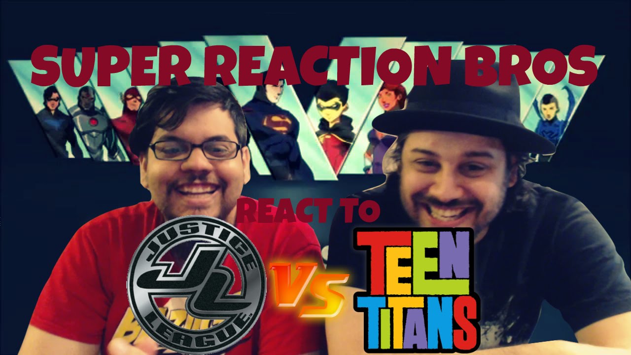 SUPER REACTION BROS REACT & REVIEW Justice League vs Teen Titans ...