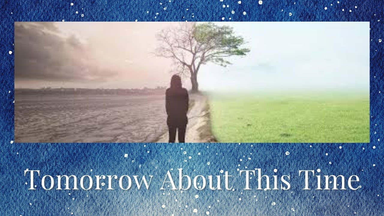 Tomorrow About This Time - YouTube