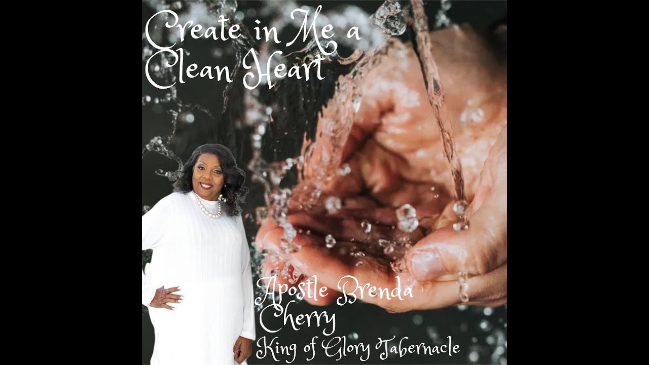 Create in Me a Clean Heart- Apostle Brenda Cherry - YouTube