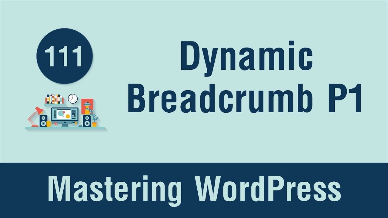Mastering Wordpress In Arabic 111 Create Dynamic Breadcrumb Part 1