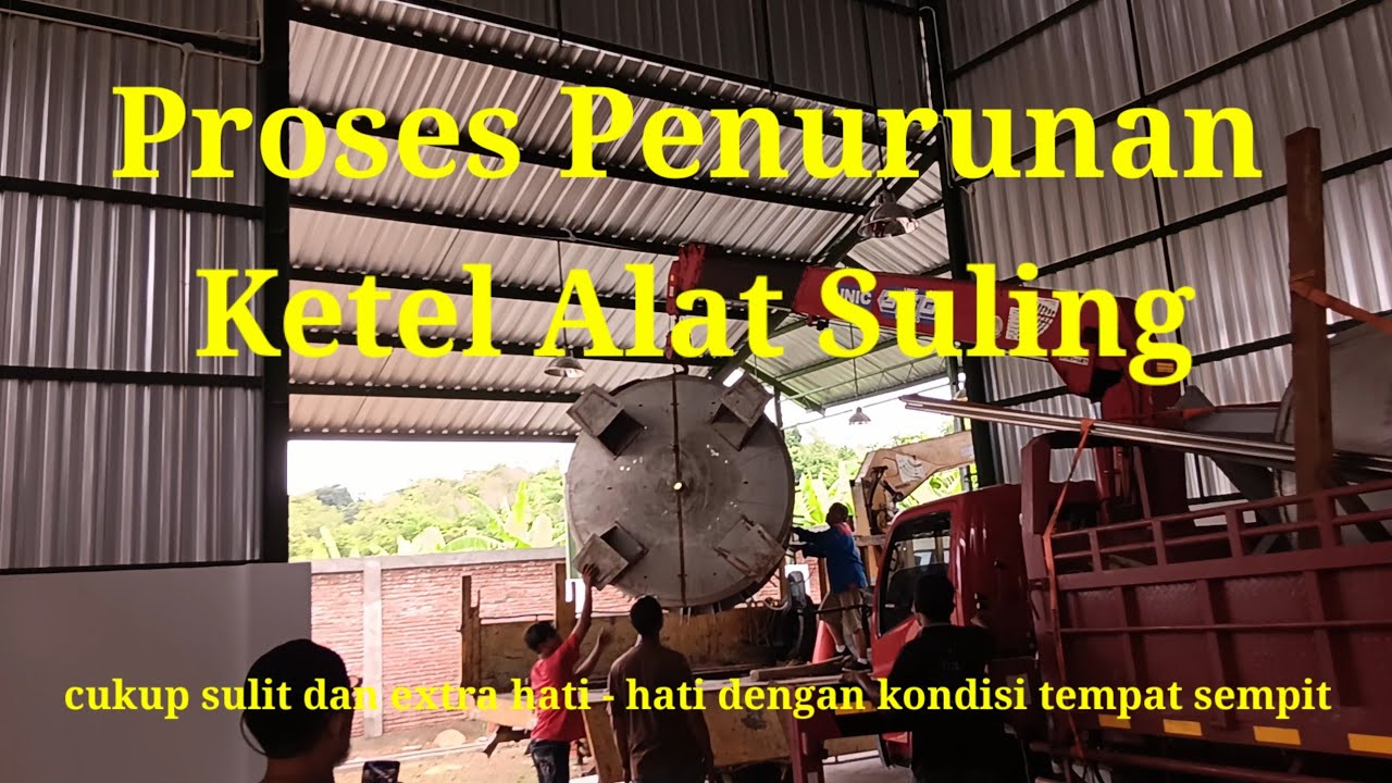 Proses Penurunan Ketel Alat Suling @winarsoarso5852 - YouTube