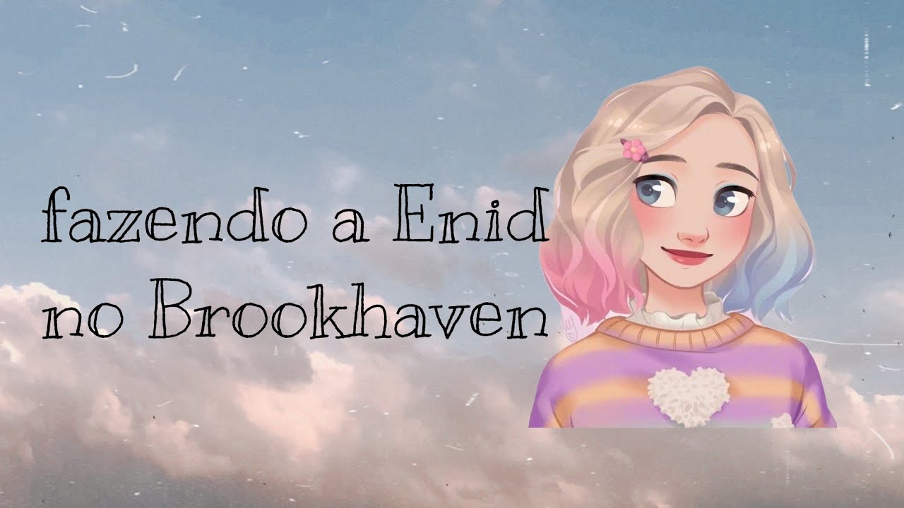 mostrando como fazer a Enid no Brookhaven! - YouTube