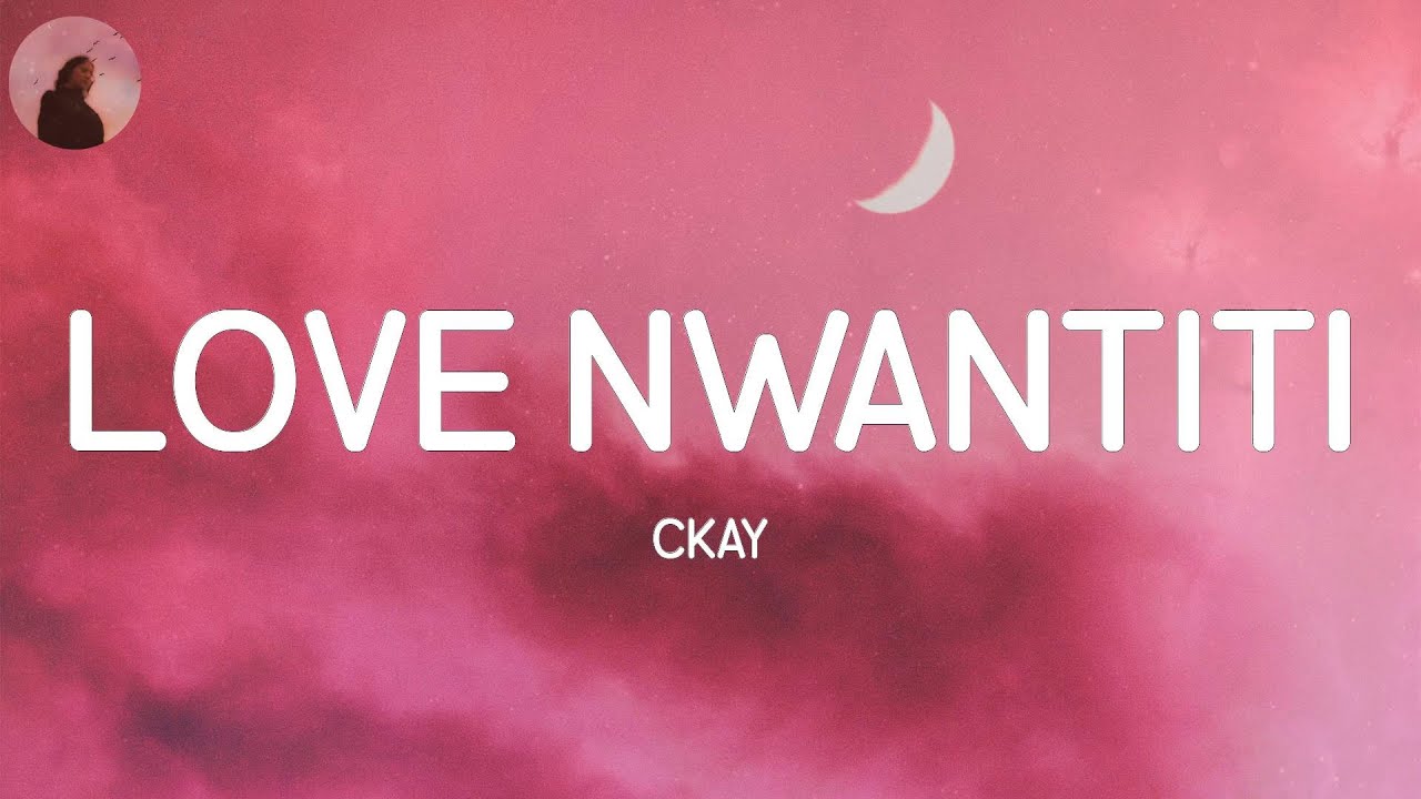 love nwantiti - CKay (Lyric Video) - YouTube
