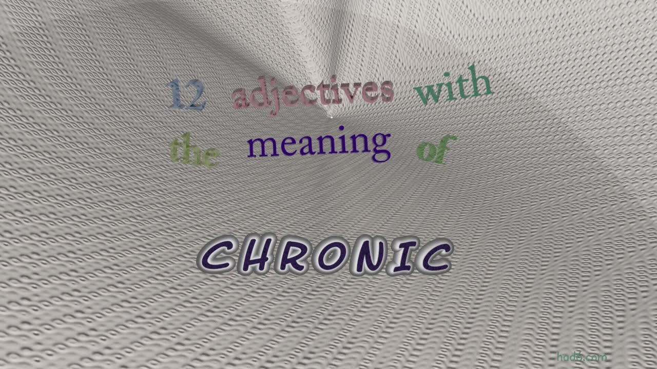 chronic - 12 adjectives which are synonym to chronic (sentence examples ...