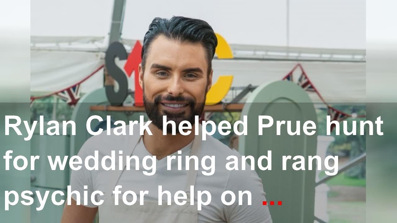 Rylan Clark helped Prue hunt for wedding ring and rang psychic for help ...