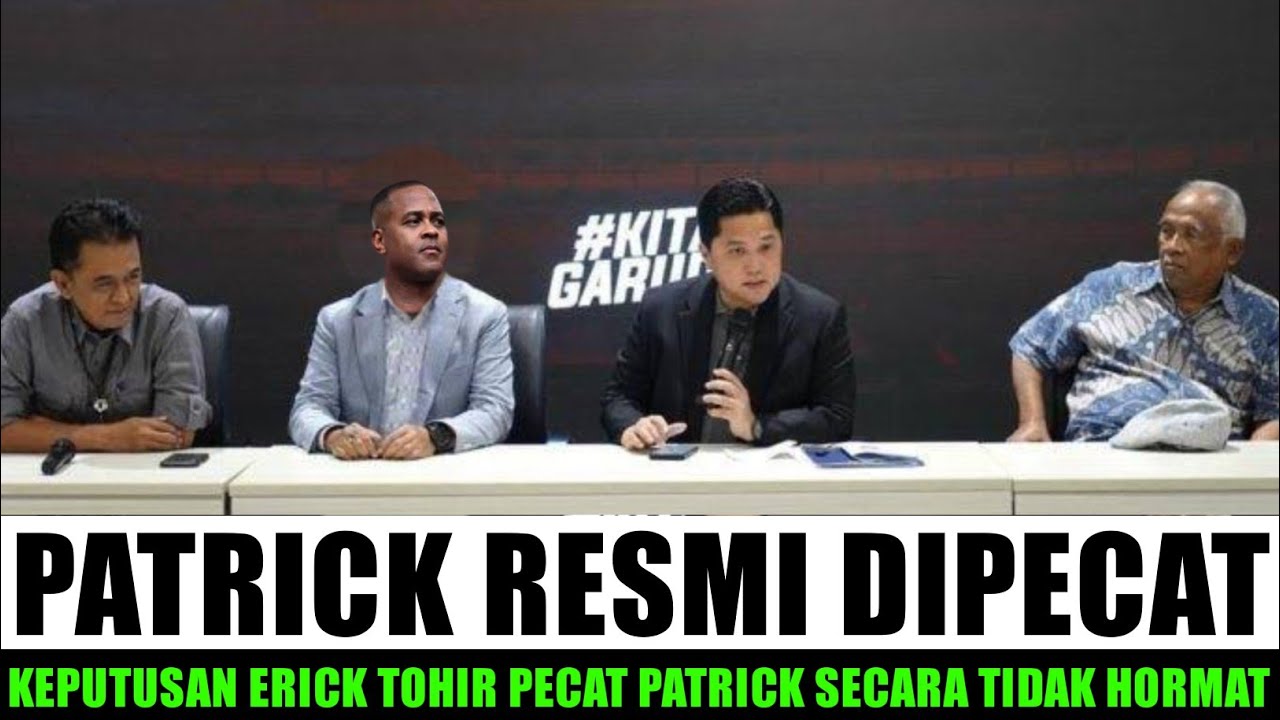 ERICK TOHIR GERAM‼️ TANOA PIKIR PANJANG LANGSUNG PUTUSKAN PEMECATAN PATRICK KLUIVERT YG TAK ...
