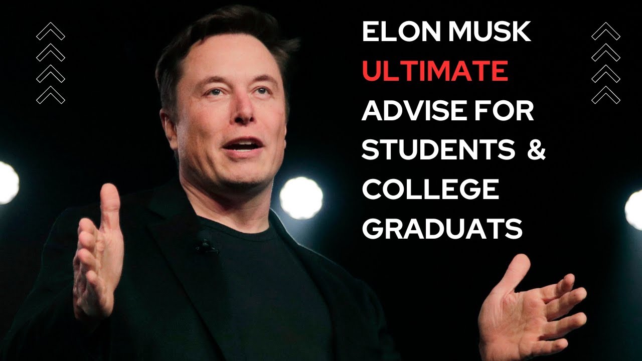 Elon Musk’s Advice for Students College Graduates' - YouTube