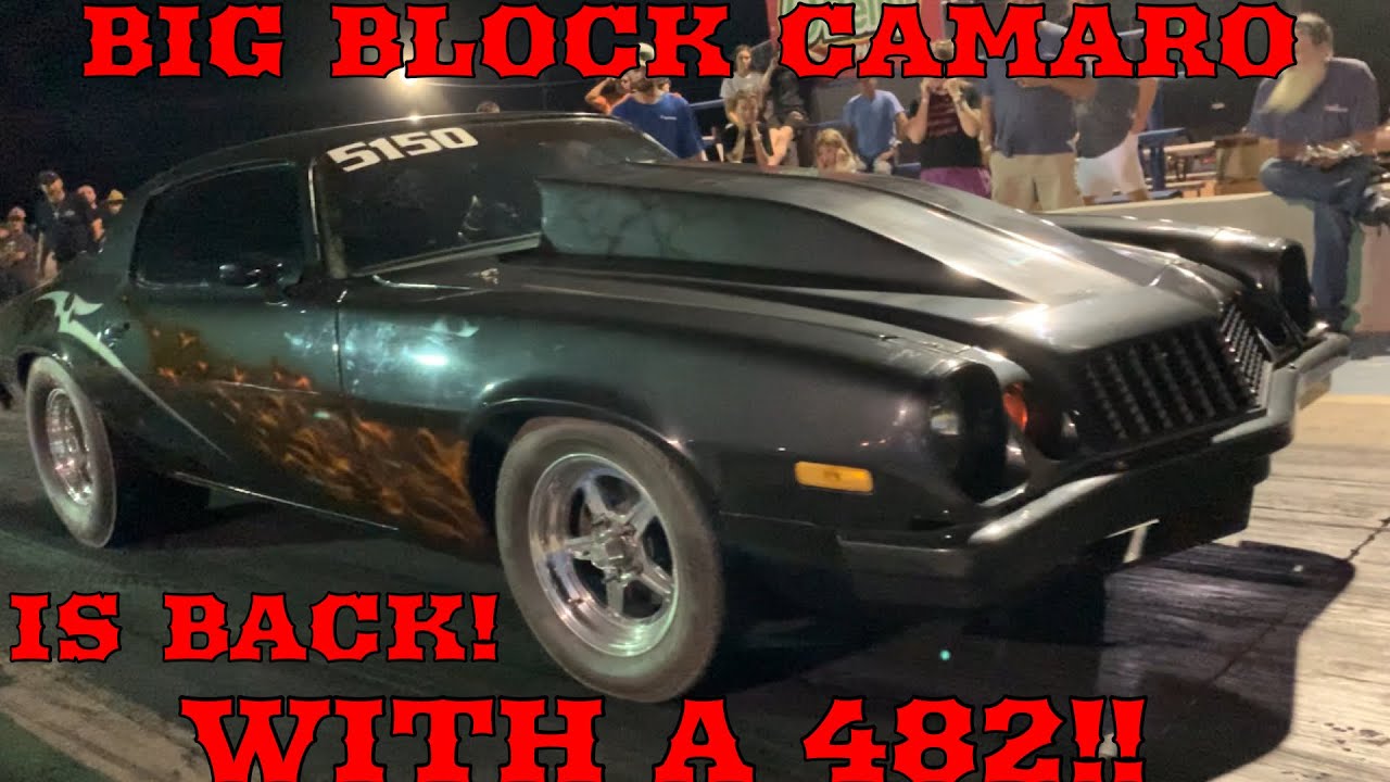 THE BIG BLOCK CAMARO IS BACK!! WITH A 482 BIG BLOCK CHEVY|& WENT BAD ...