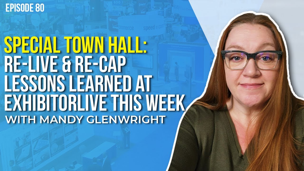 SPECIAL TOWN HALL: Re-Live & Re-Cap Lessons Learned at EXHIBITORLIVE This Week With Mandy ...