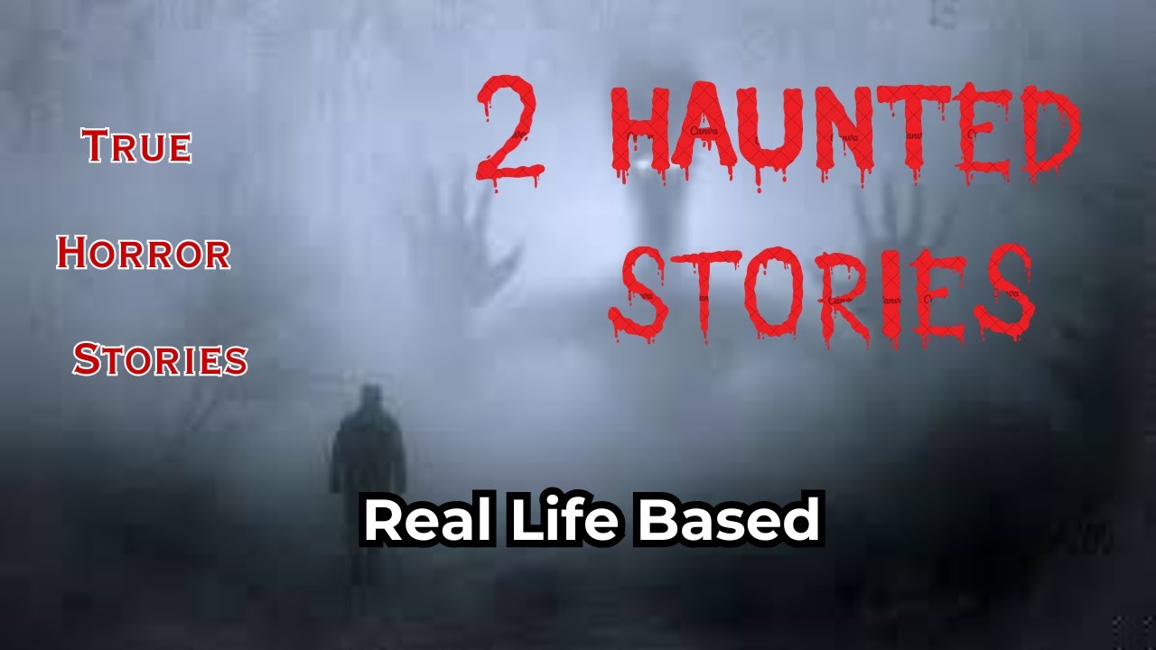 2 Horror Stories Based On Real Life Incidents | True Horror Stories ...