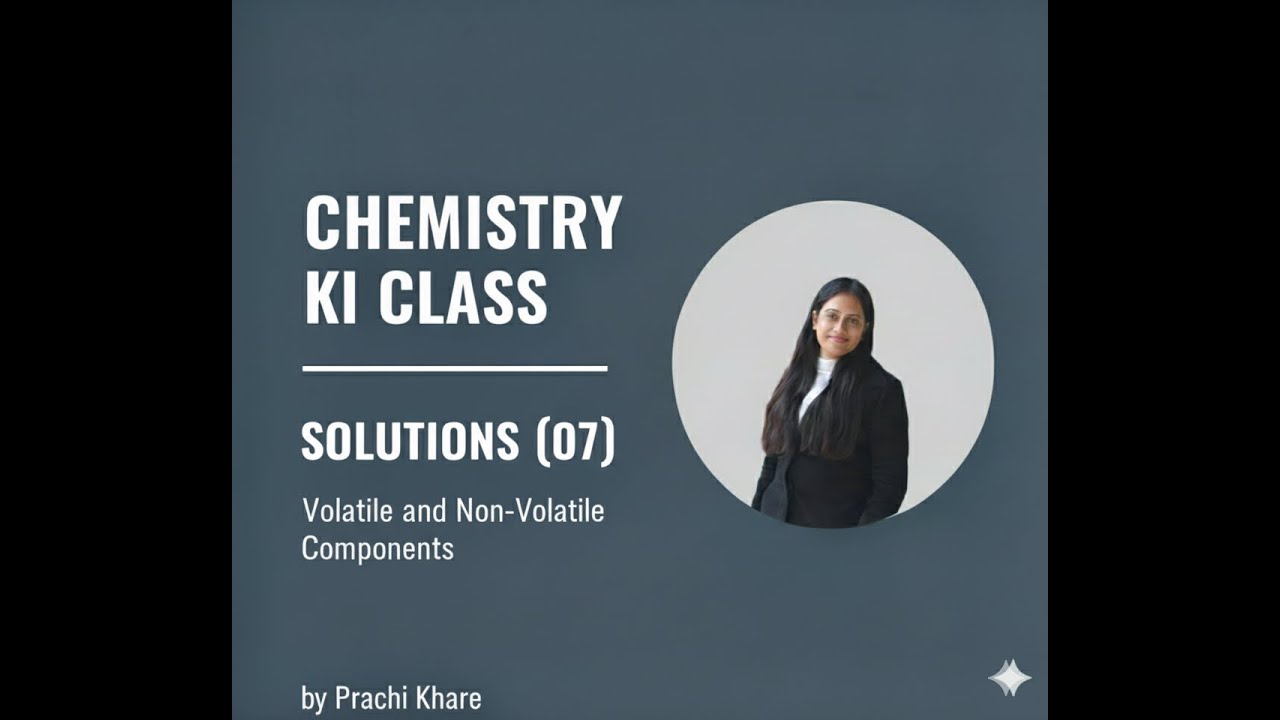Chemistry Ki Class | Volatile & Non-Volatile Components I Er. Prachi ...