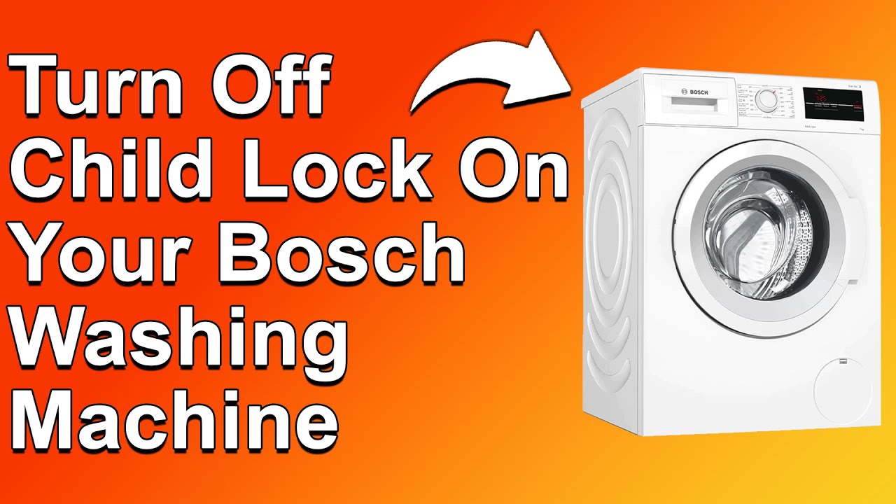 How To Turn Off Child Lock On Bosch Washing Machine (How To Deactivate ...