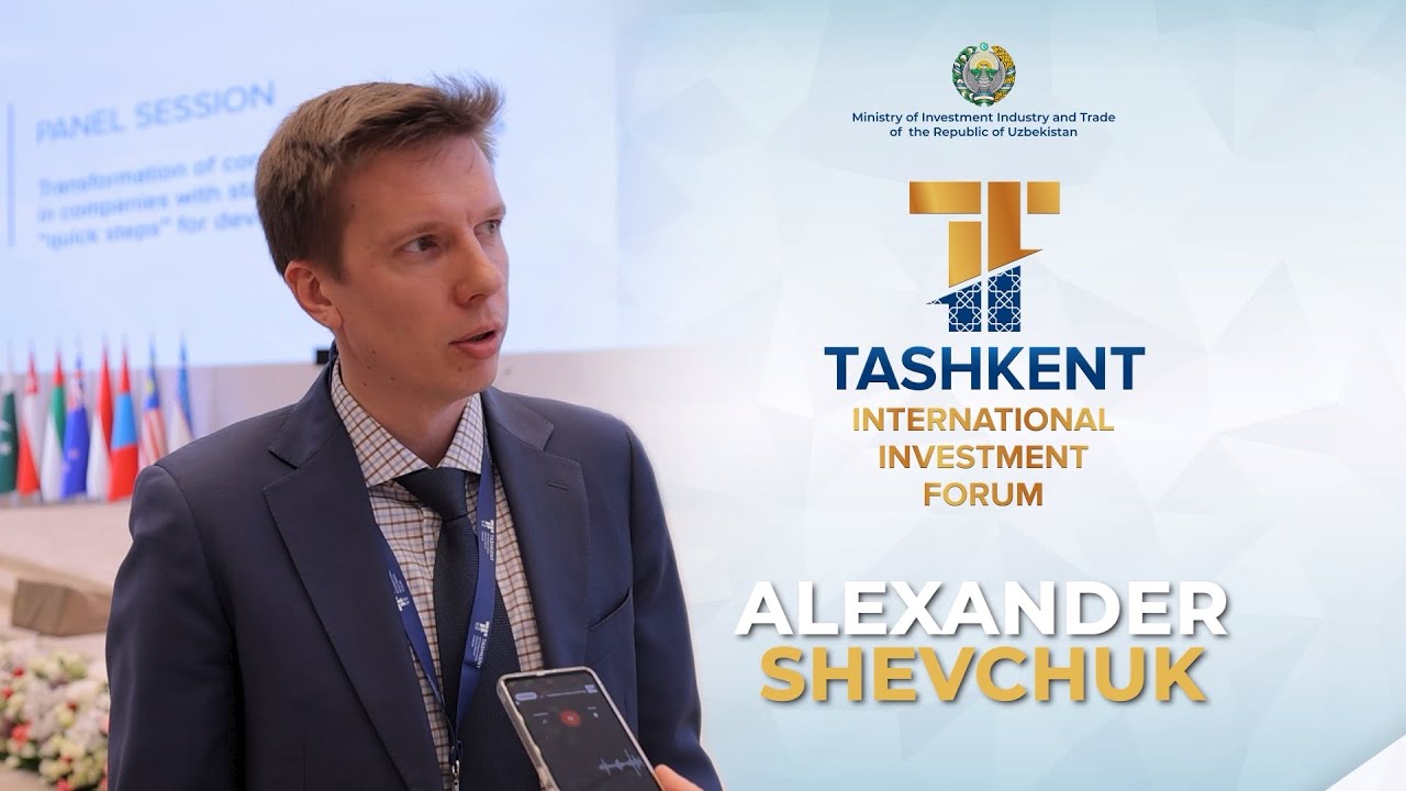 Alexander Shevchuk, Participant of the Tashkent International Investment Forum - YouTube