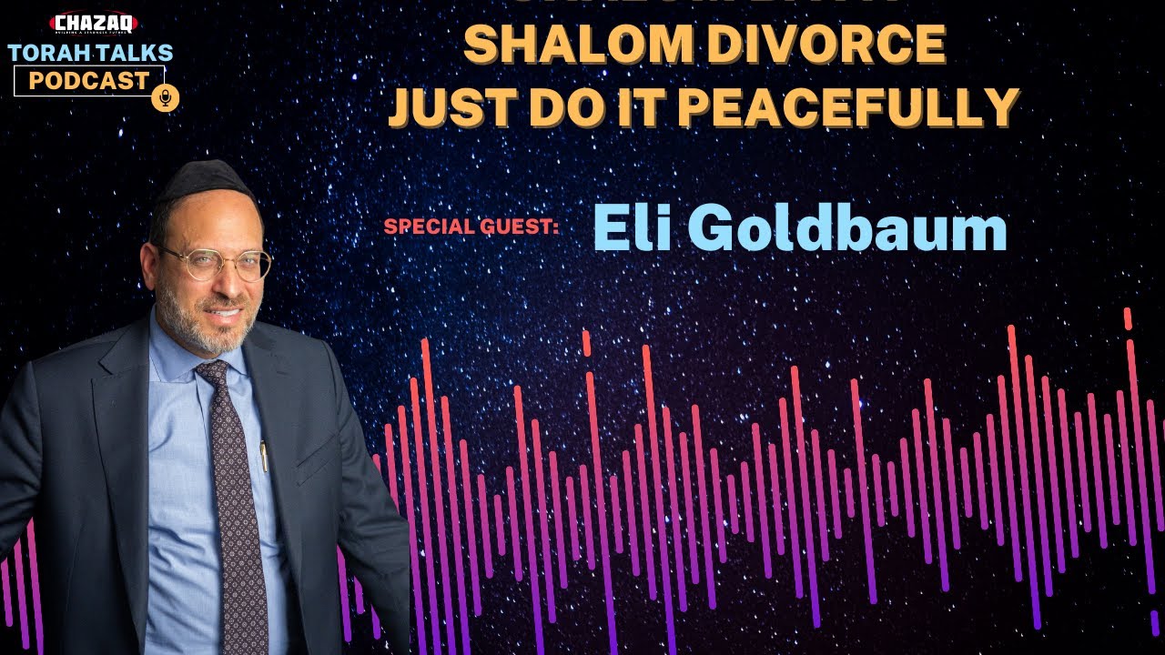 CHAZAQ's Torah Talks #184 Eli Goldbaum - Shalom Bayit, Shalom Divorce ...
