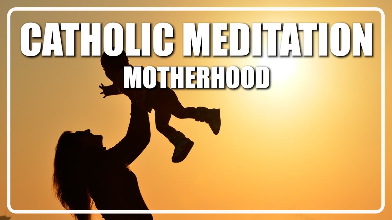 Guided Catholic Meditation on Motherhood - YouTube