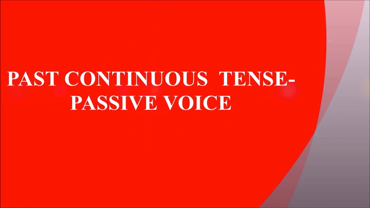 Past Continuous Tense - Passive Voice | Tenses | V.H.N.S.N.College ...