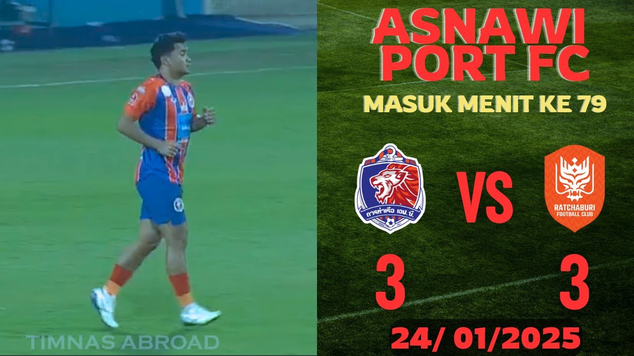 ASNAWI PORT FC VS RATCHABURI #asnawimangkualambahar #timnasabroad # ...