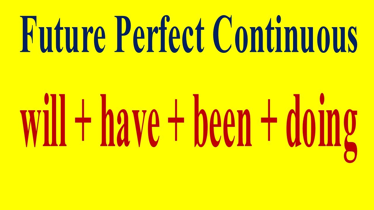 English Grammar, Future Perfect Progressive Forms: Positive, Negative ...