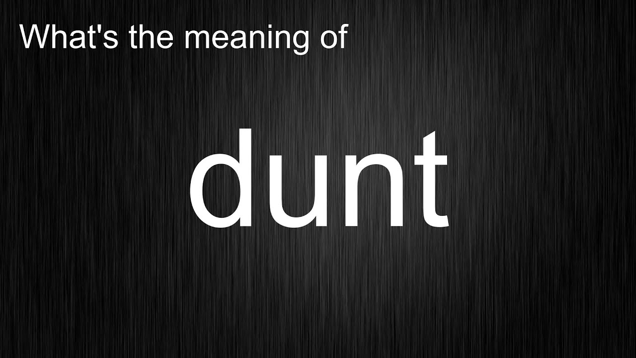 What's the meaning of "dunt", How to pronounce dunt? - YouTube