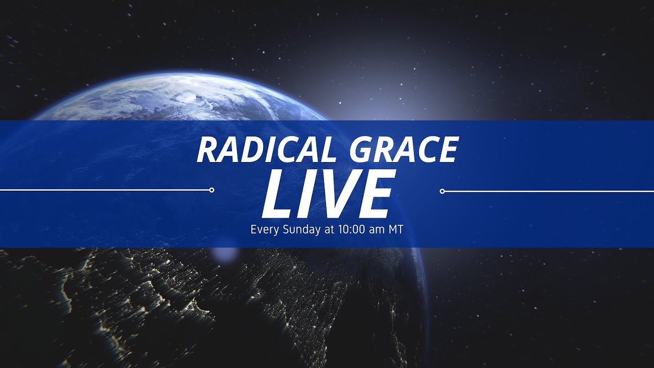 Radical Grace Sunday Live: As Jesus is so are we in this world 🌍 - YouTube