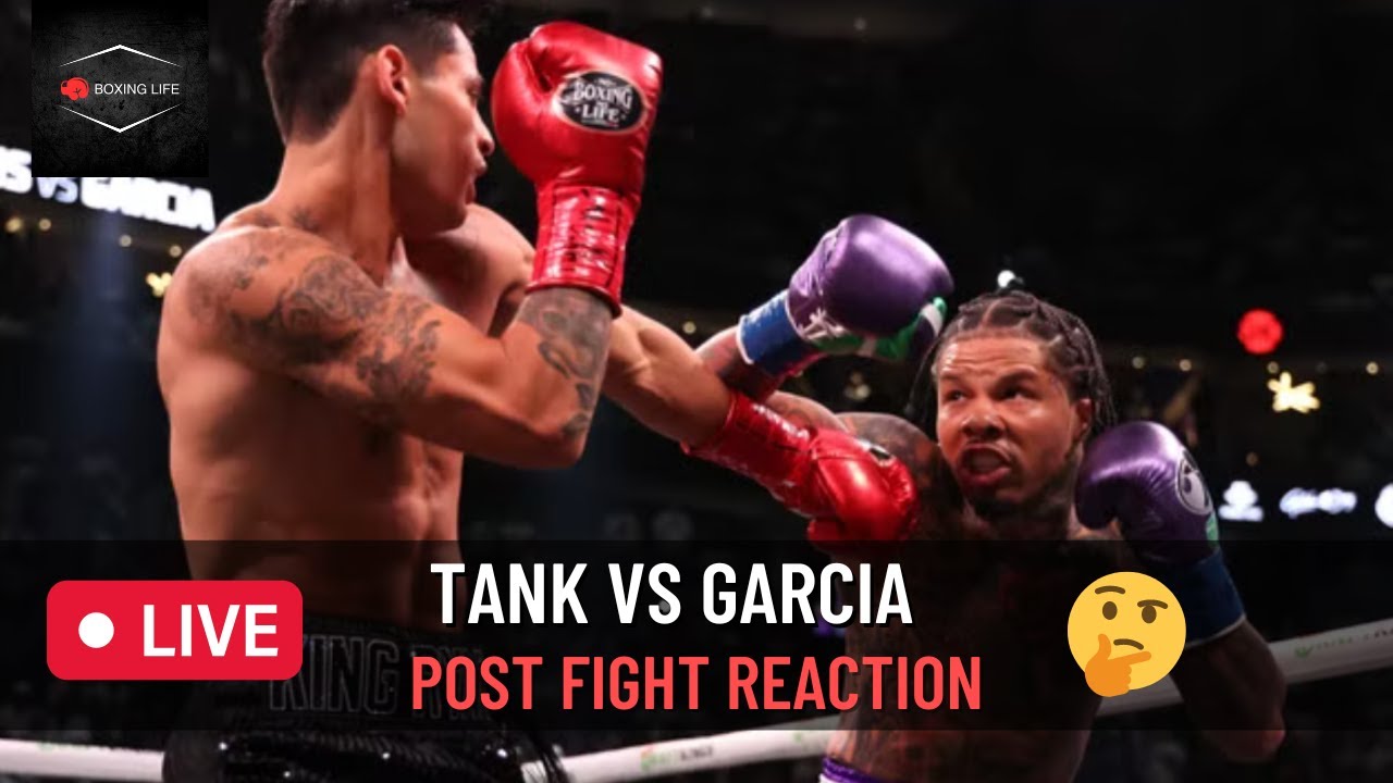 Tank Vs Garcia - Post Fight Reaction | Aftershow LIVE - YouTube