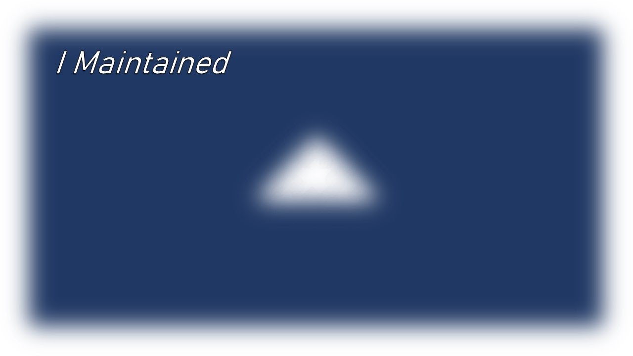 I Maintained - YouTube