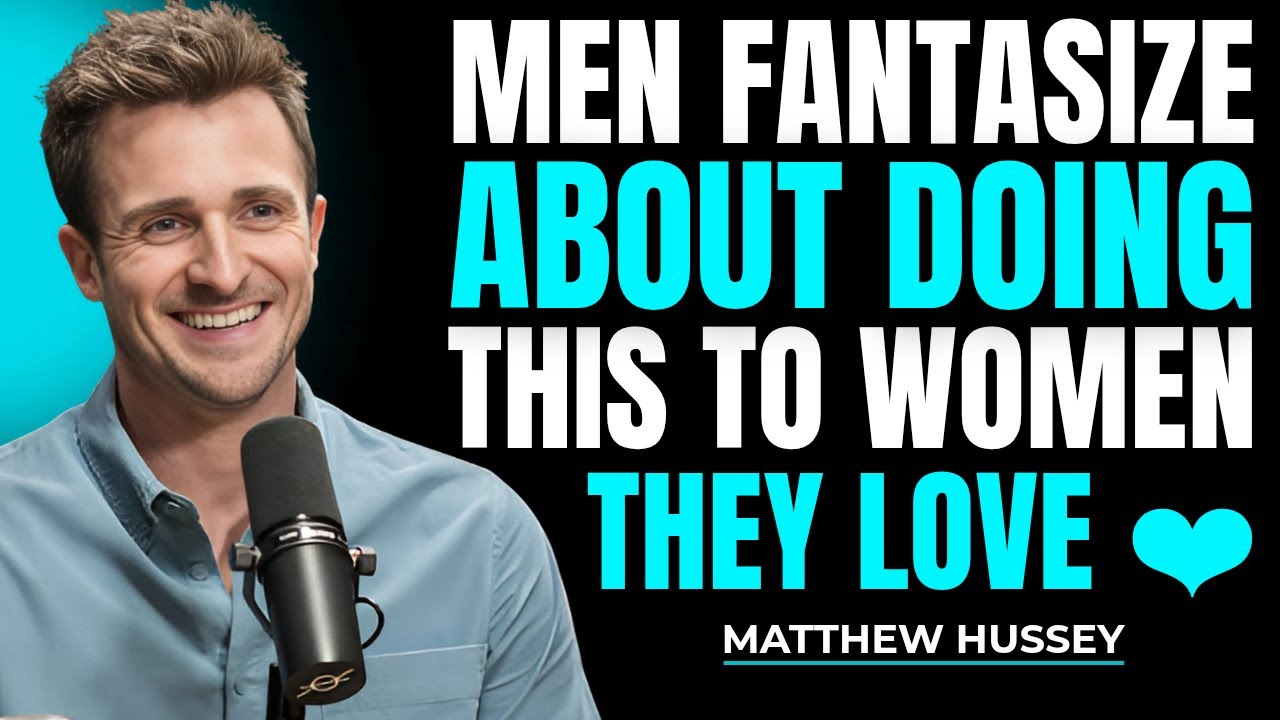 10 Things Men Fantasize About Doing To Women They Love | Matthew Hussey ...