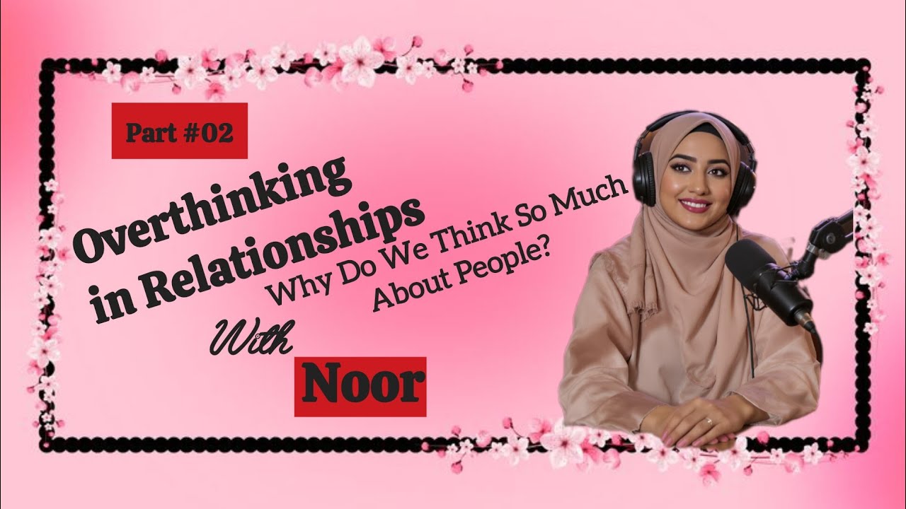 OVERTHINKING IN RELATIONSHIPS WHY DO WE THINK SO MUCH ABOUT PEOPLE ...