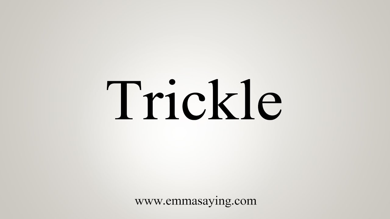 How To Say Trickle - YouTube
