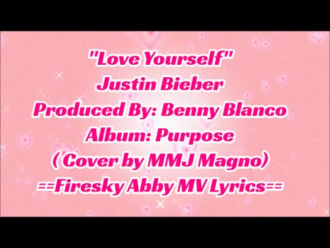 "Love Yourself"- Justin Bieber Cover by (MMJ Magno)[ Lyric Video ...