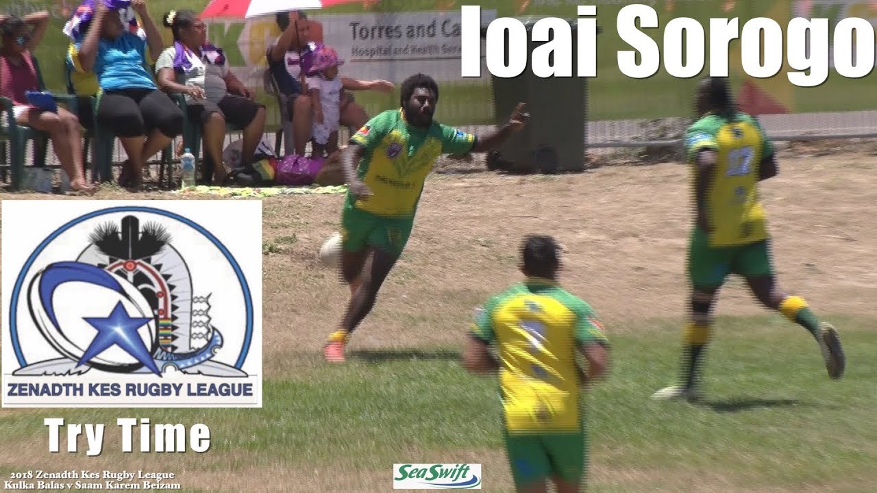 2018 Ioai Sorogo Try ~ Zenadth Kes Rugby League ~ Kulka Balas v Saam ...