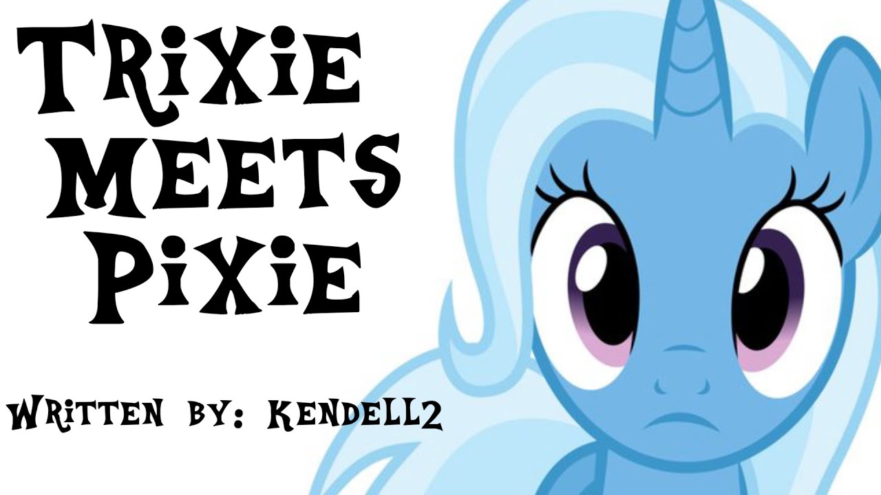 MLP Fanfiction Reading - Trixie Meets Pixie - YouTube
