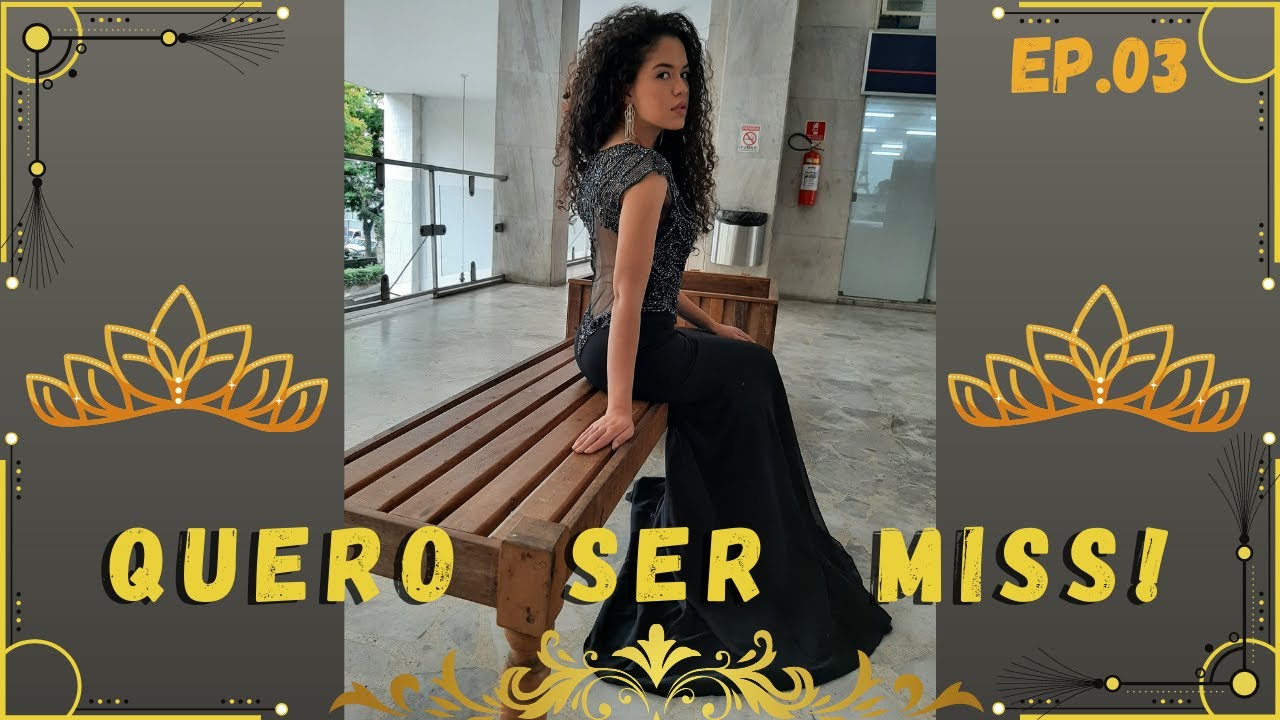 QUERO SER MISS! EP.03 - YouTube