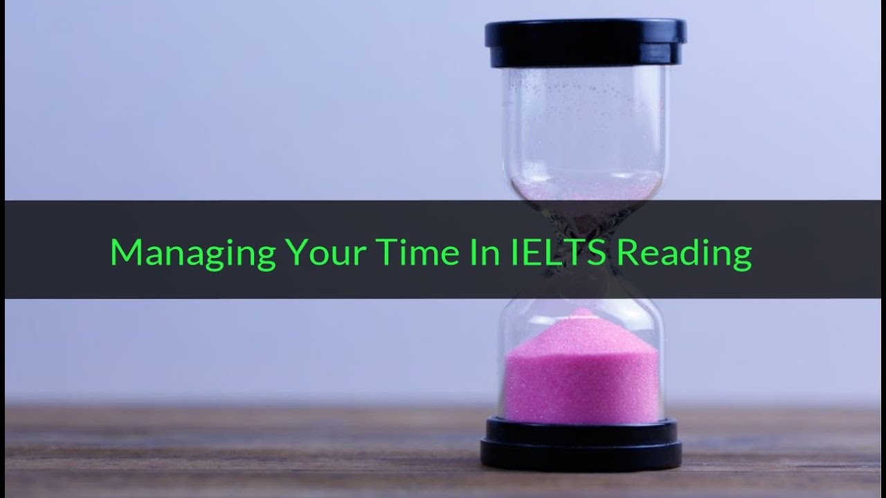 Managing Your Time In IELTS Reading - YouTube
