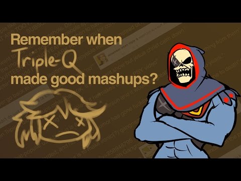 "Remember when Triple-Q made good mashups?" | Triple-Q | Know Your Meme