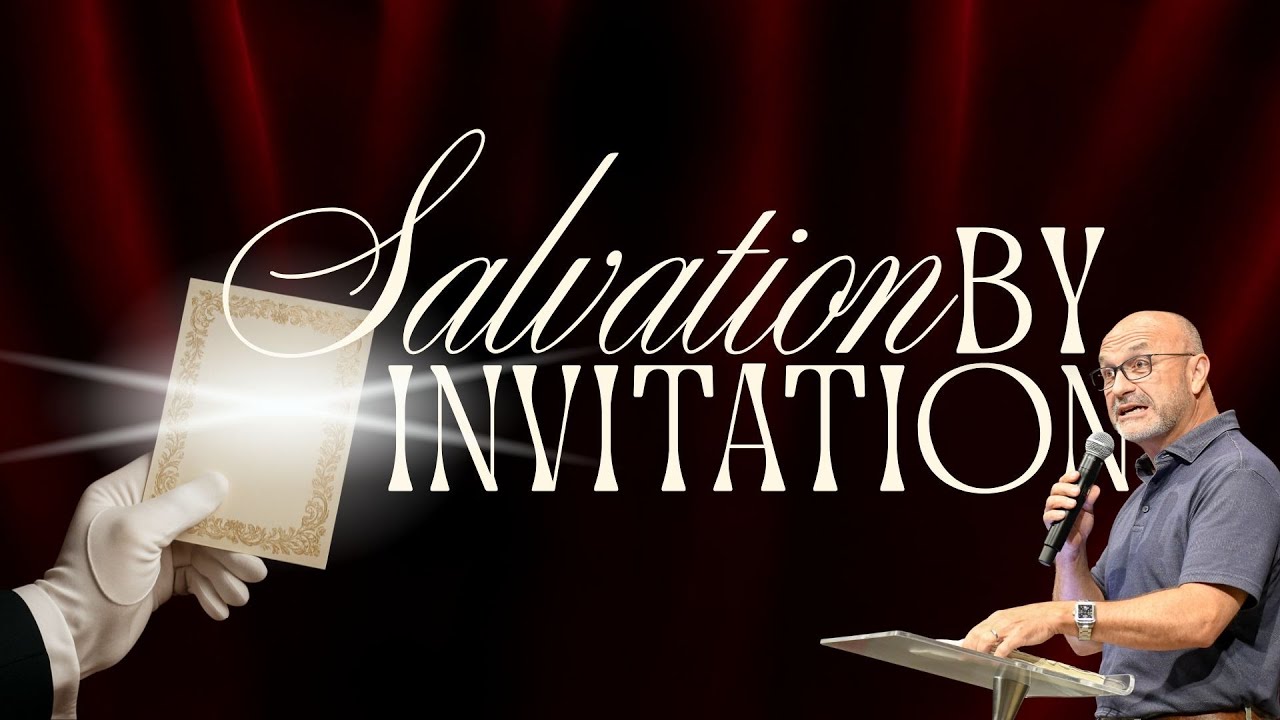 "Salvation by Invitation" with Pastor LeJeune 9.17.25 - YouTube