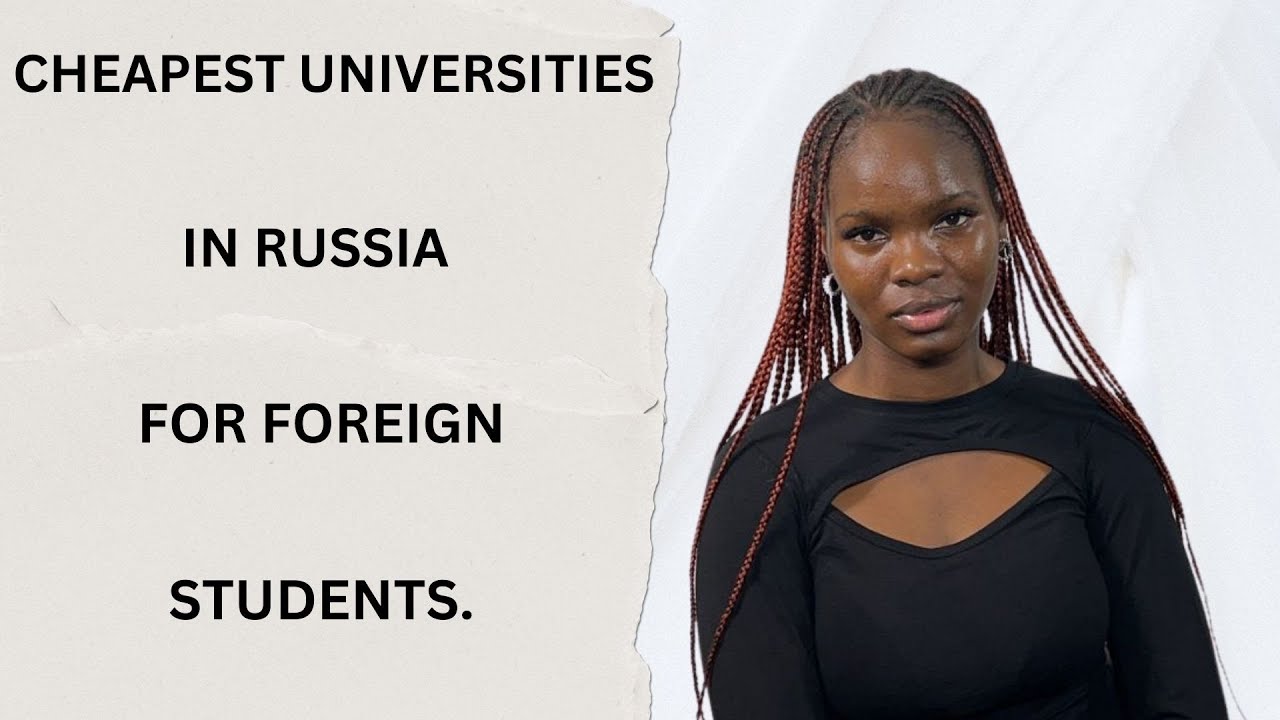 CHEAPEST UNIVERSITIES IN RUSSIA FOR INTERNATIONAL STUDENTS. - YouTube