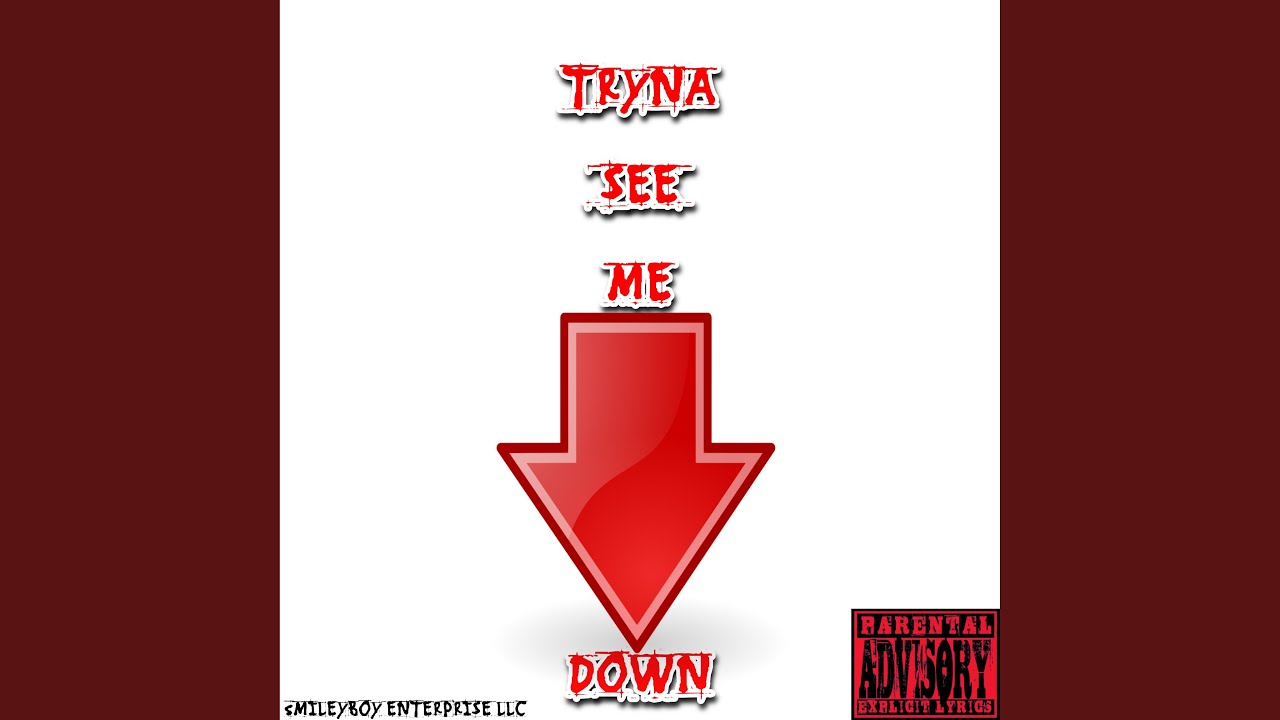 Tryna See Me Down - YouTube