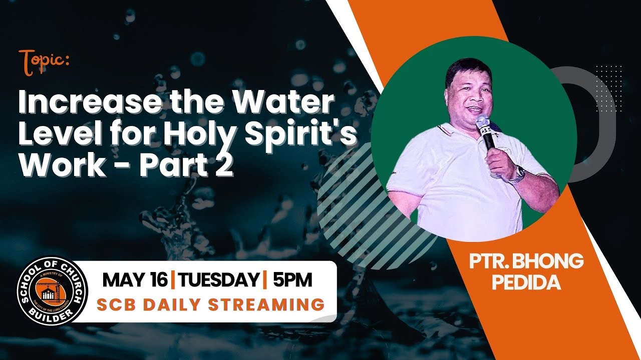 Increase the Water Level for Holy Spirit's Work - Part 2 | SCB DAILY ...
