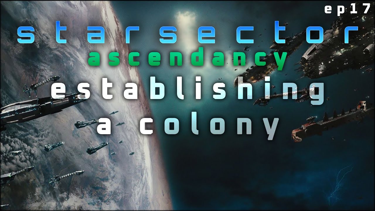 Establishing a Colony in Starsector Ascendancy - Nexerelin Let's Play ...