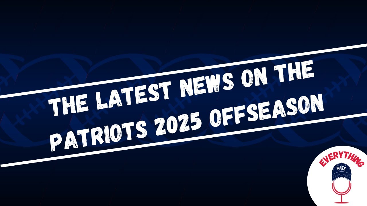 The LATEST News On The Patriots 2025 Offseason | Everything Pats - YouTube