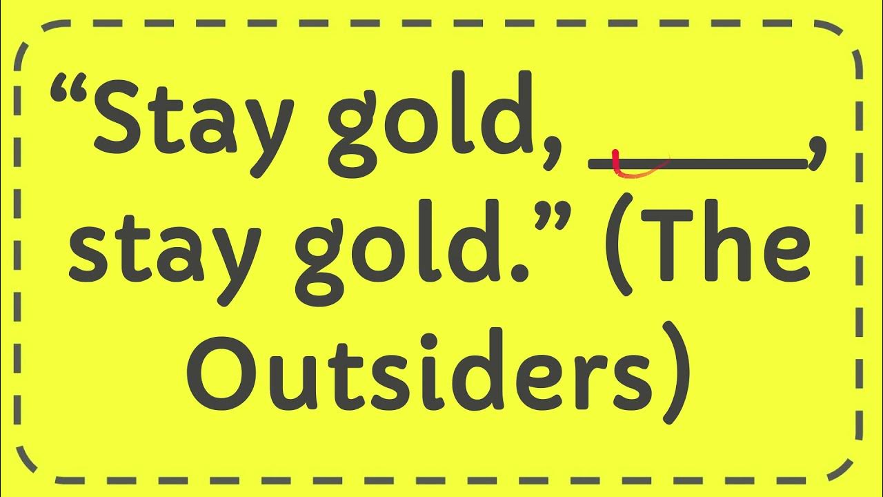 “Stay gold, ___, stay gold.” (The Outsiders) - YouTube